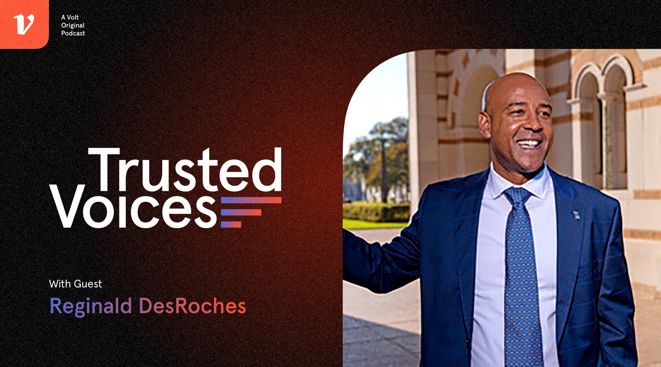 Trusted Voices Podcast: Reginald DesRoches | Volt